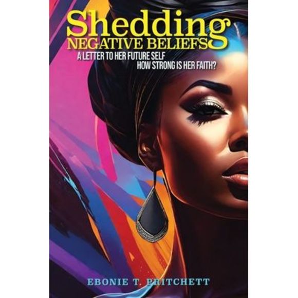 Ebonie T. Pritchett | Other | Shedding Negative Beliefs A Letter To Her ...